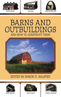 Barns and Outbuildings: And How to Construct Them by Byron David ...