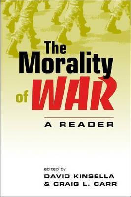 The Morality of War: A Reader by David Kinsella | Goodreads