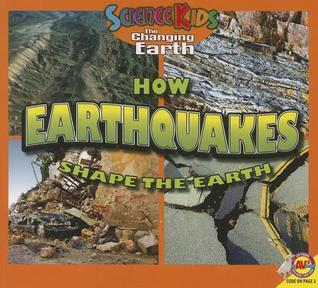 How Earthquakes Shape the Earth by Aaron Carr | Goodreads