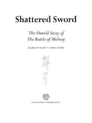 Shattered Sword: The Untold Story of the Battle of Midway: The Untold ...