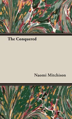 The Conquered by Naomi Mitchison | Goodreads