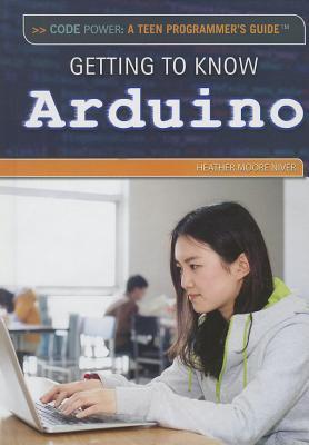 Getting to Know Arduino by Heather Moore Niver | Goodreads