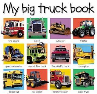 My Big Truck Book (Smart Kids) by Roger Priddy | Goodreads