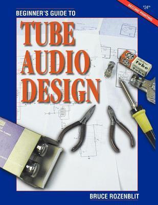 Beginner's Guide to Tube Audio Design by Bruce Rozenblit | Goodreads
