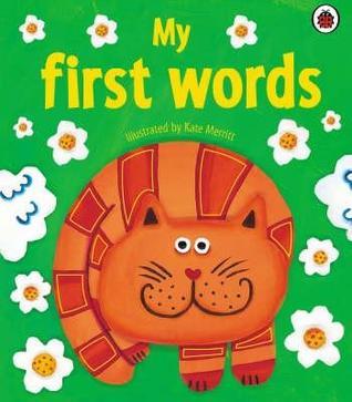 My First Words by Kate Merritt | Goodreads