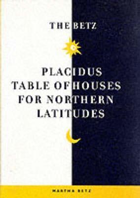 The Betz Table of Houses for Northern Latitudes by Martha Betz | Goodreads