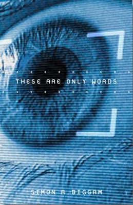 Title: THESE ARE ONLY WORDS by Simon R. Biggam | Goodreads