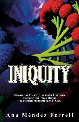 Iniquity by Ana Méndez Ferrell | Goodreads