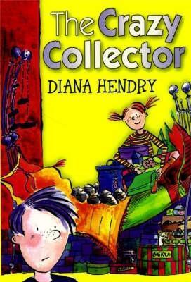 The Crazy Collector by Diana Hendry | Goodreads