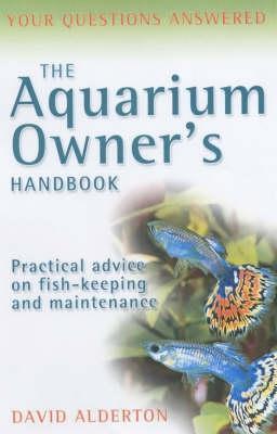 The Aquarium Owner's Handbook by david-alderton | Goodreads
