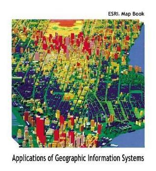 ESRI Map Book: Applications of Geographic Information Systems by ...