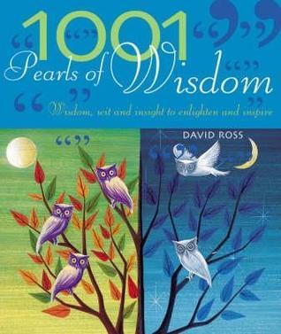 1001 Pearls of Wisdom: Wisdom, Wit and Insight to Enlighten and Inspire ...