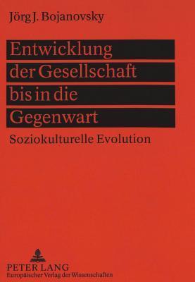 Entwicklung der Gesellschaft bis in die Gegenwart: Soziokulturelle ...