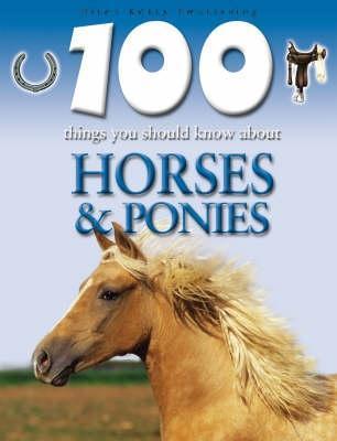 100 Things You Should Know About Horses & Ponies by Camilla de la ...