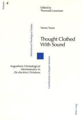 Thought Clothed with Sound: Augustine’s Christological Hermeneutics in ...