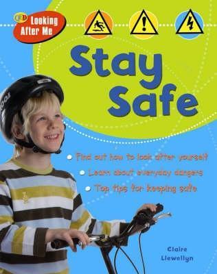 Stay Safe (QED Looking After Me) by Claire Llewellyn | Goodreads