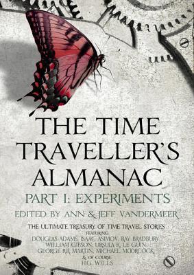 The Time Traveller's Almanac Part 1 - Experiments by Ann VanderMeer ...