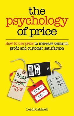 The Psychology of Price: How to use price to increase demand, profit ...