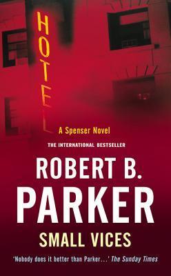 Small Vices (The Spenser Series Book 24) by Robert B. Parker | Goodreads