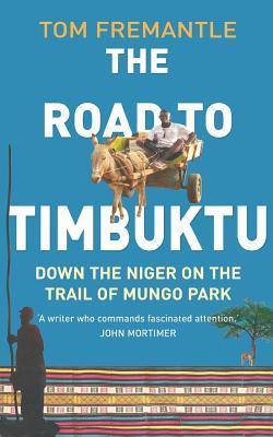 The Road to Timbuktu by Tom Fremantle | Goodreads