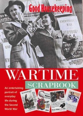 Good Housekeeping' Wartime Scrapbook : A Nostalgic Portrait of Everyday ...