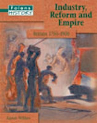 Industry, Reform and Empire Britain 1750-1900 Student Book by Aaron ...