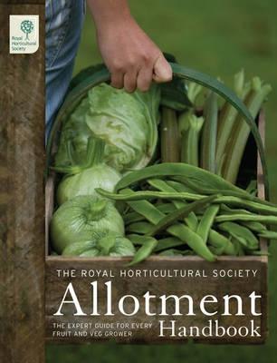 Allotment Handbook: The Expert Guide for Every Fruit and Veg Grower by ...