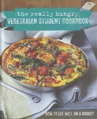 The Really Hungry Vegetarian Student Cookbook by Ryland Peters & Small ...