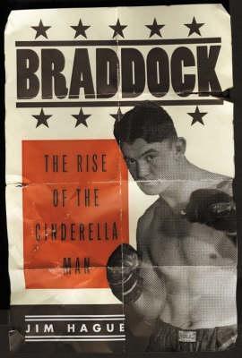 Braddock : The Rise of the Cinderella Man by jim-hague | Goodreads