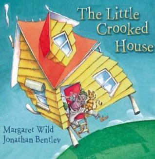The Little Crooked House by Margaret Wild | Goodreads