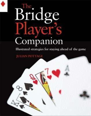 The Bridge Player's Companion: Illustrated Strategies for Staying Ahead ...