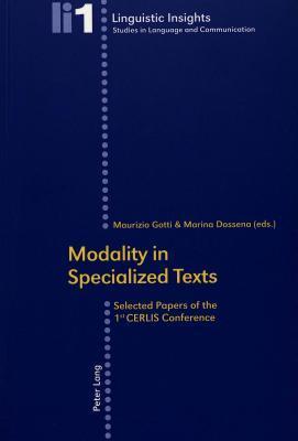 Modality in Specialized Texts: Selected Papers of the 1 St Cerlis ...