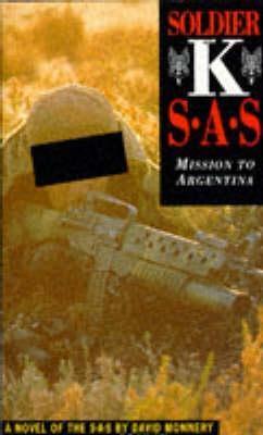 Soldier K: SAS - Mission to Argentina by David Monnery | Goodreads