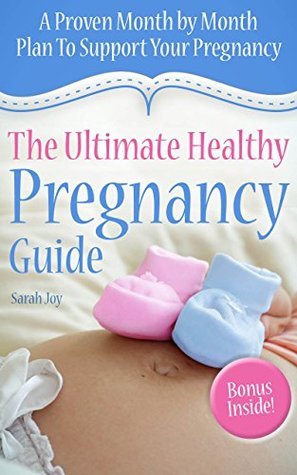 The Ultimate Healthy Pregnancy Guide: A Proven Month by Month Plan to ...