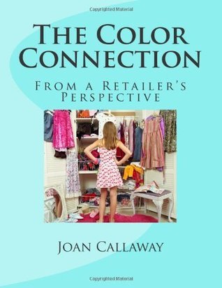 The Color Connection: From a Retailer's Perspective by Joan Callaway ...