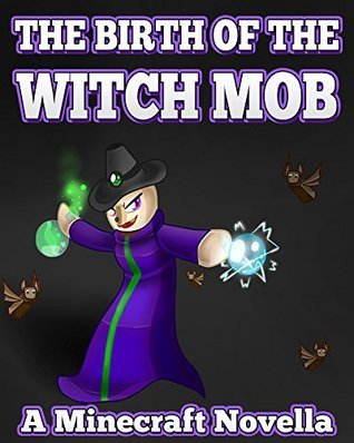 The Birth of the Witch Mob: A Minecraft Novella by Minecraft Books ...