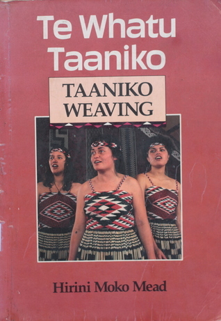 Te Whatu Taaniko: Taaniko Weaving by Hirini Moko Mead | Goodreads