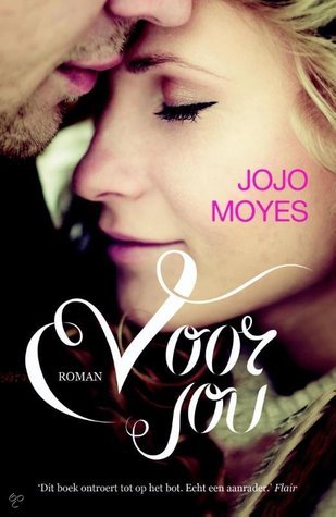 Voor jou by Jojo Moyes | Goodreads