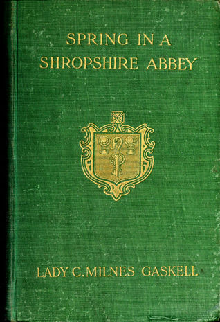 Spring in a Shropshire Abbey by Catherine Milnes Gaskell | Goodreads