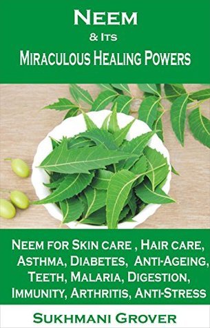 Neem: Neem and Its Miraculous Healing Powers: Neem for Digestive ...