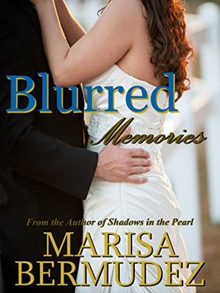 Blurred Memories by Marisa Bermudez | Goodreads