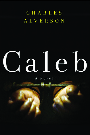 Caleb by Charles Alverson | Goodreads