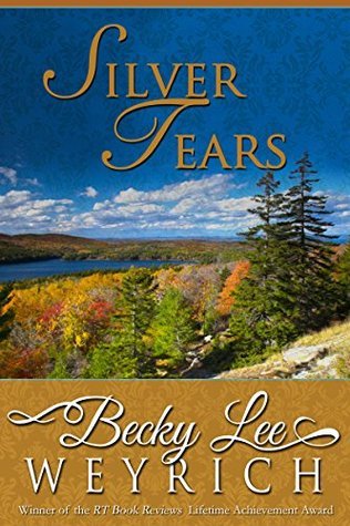 Silver Tears by Becky Lee Weyrich | Goodreads
