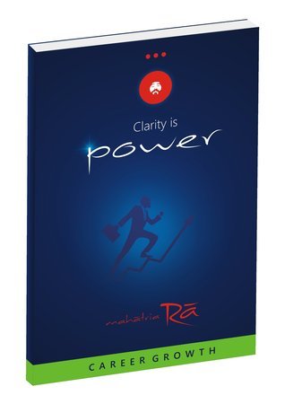 Clarity is Power - Career Growth by Mahatria Ra | Goodreads