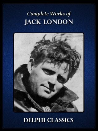 Complete Works of Jack London by Jack London | Goodreads