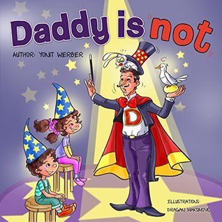 Daddy is Not by Yonit Werber | Goodreads