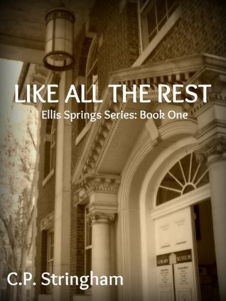 Like All The Rest (Ellis Springs Series, #1) by C.P. Stringham | Goodreads