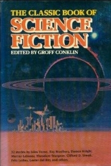 The Classic Book of Science Fiction by Groff Conklin | Goodreads