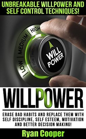 Willpower: Unbreakable Willpower And Self Control Techniques! - Erase ...