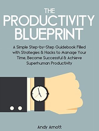 The Productivity Blueprint: A Simple Step-by-Step Guidebook Filled with ...